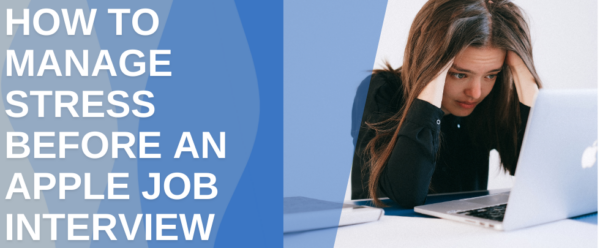 6 Tips for Managing Your Apple Interview Stress: A Comprehensive Guide ...